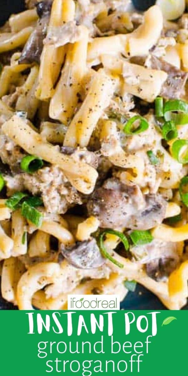 Instant Pot Ground Beef Stroganoff - iFoodReal.com Instant Pot Ground Beef Stroganoff - iFoodReal.com